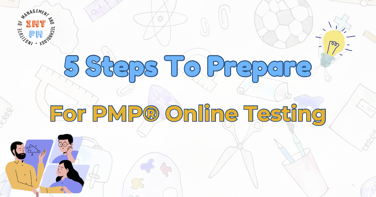 5 Things to Prepare for PMP® Online Testing - IMT-PM 5 Things to Prepare for PMP® Online Testing - IMT-PM