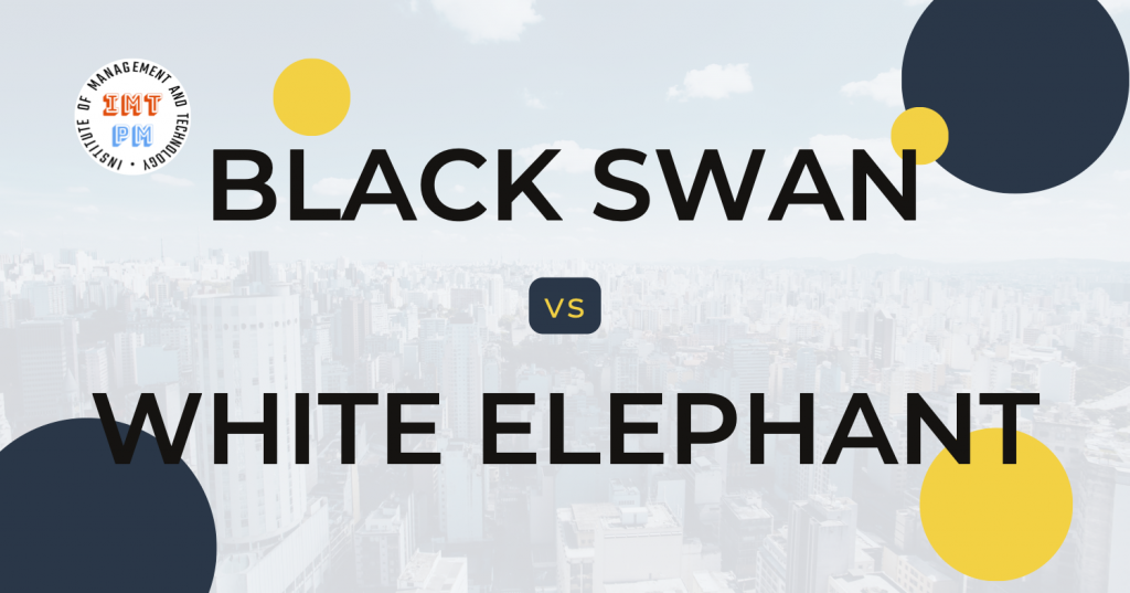 Black Swan vs. White Elephant in Project Management - IMT-PM