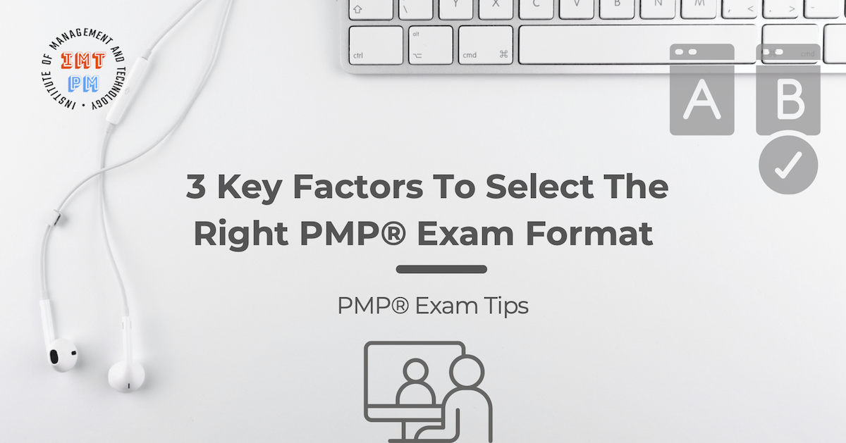 3 Key Factors To Select The Right PMP® Exam Format - IMT-PM