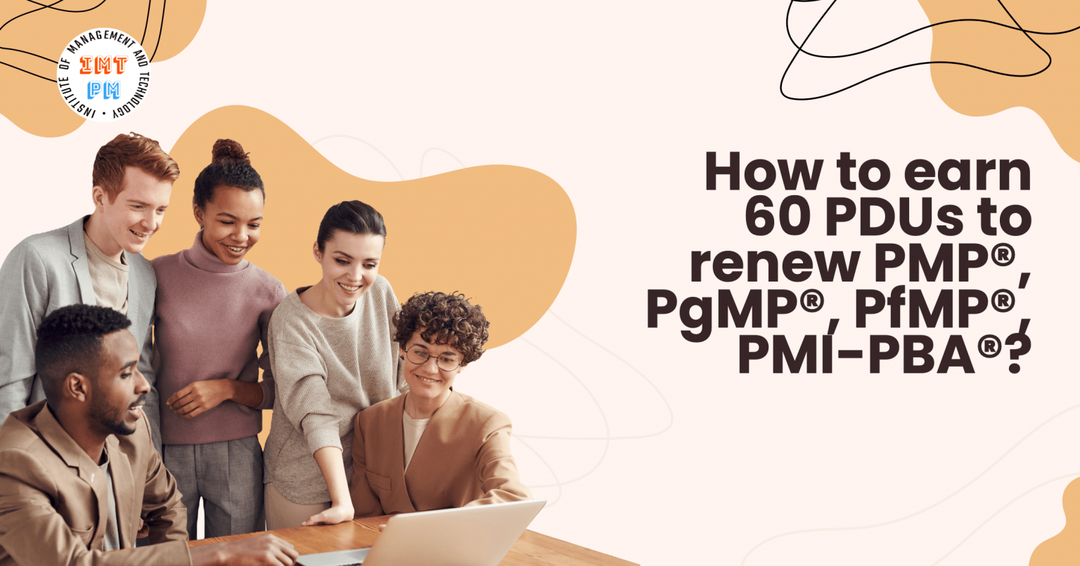 How to earn 60 PDUs to renew PMP®, PgMP®, PfMP®, PMI-PBA®? - IMT-PM