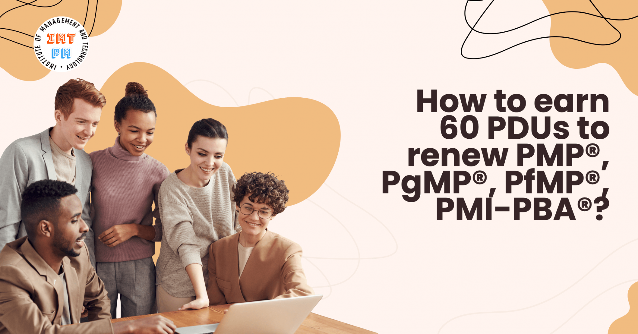 How to earn 60 PDUs to renew PMP®, PgMP®, PfMP®, PMI-PBA®? - IMT-PM
